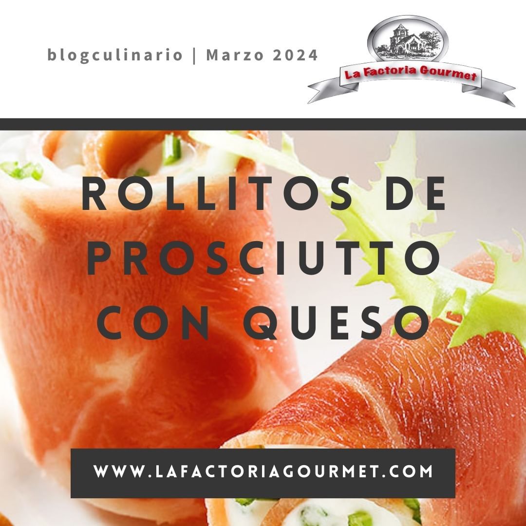Rollitos de Prosciutto con Queso - La Factoria Gourmet